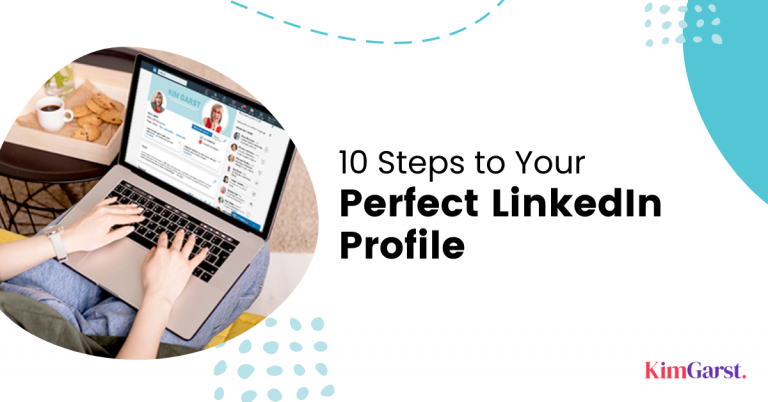 10 Steps to Your Perfect LinkedIn Profile – Kim Garst | AI Marketing ...