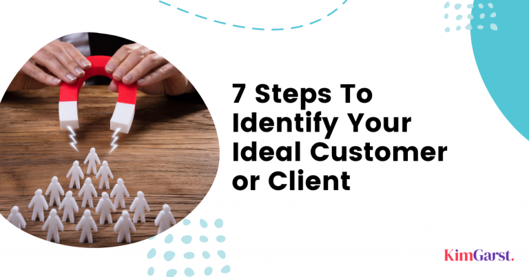 7 Steps To Identify Your Ideal Customer or Client – Kim Garst | AI ...