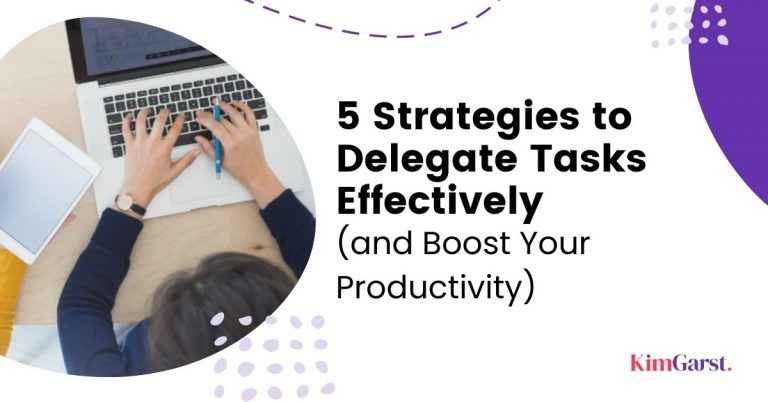 Delegate Tasks Effectively - Kim Garst | AI Marketing That Works