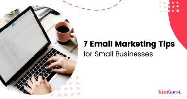 Email Marketing Tips for Small Businesses - Kim Garst