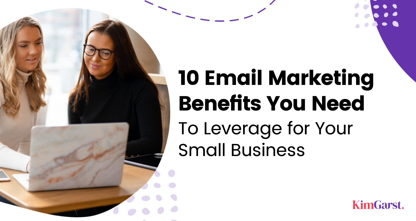 Email Marketing Benefits to Leverage for Your Small Business