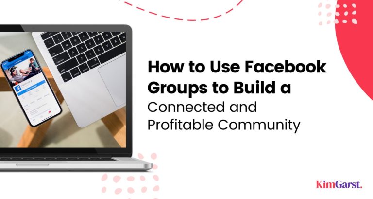 How to Use Facebook Groups to Build a Connected and Profitable ...