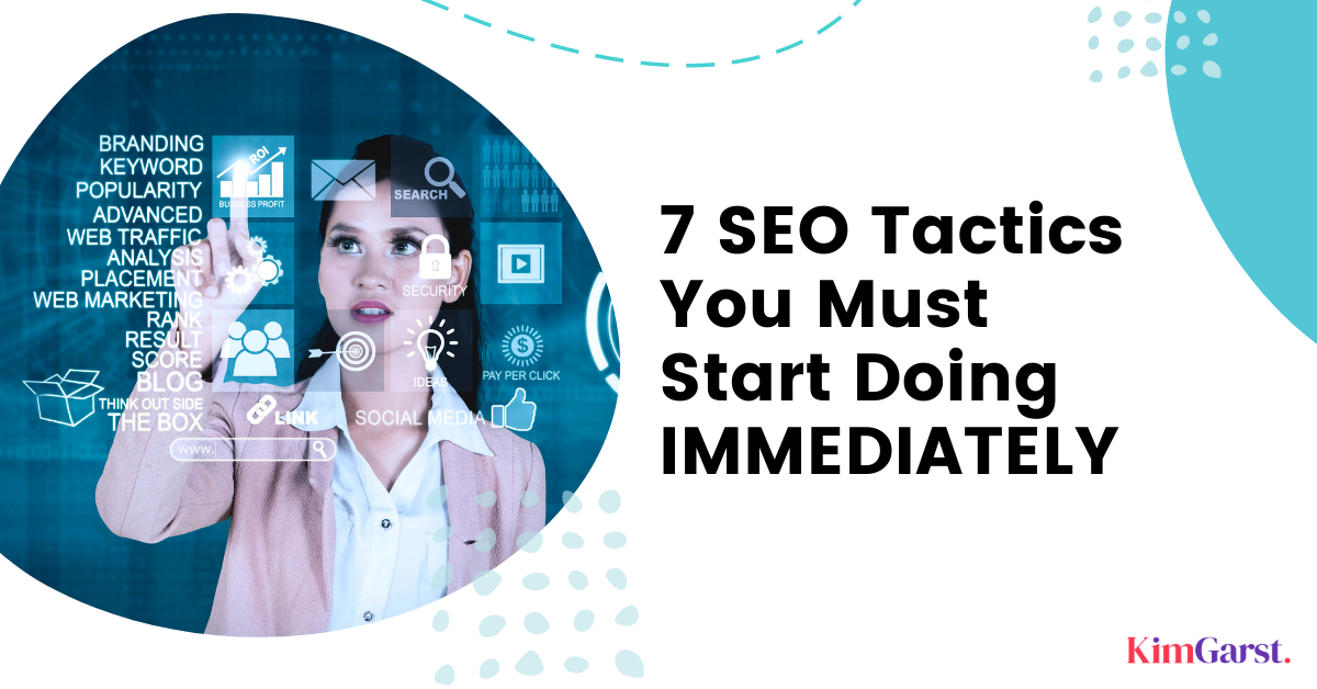7 SEO Tactics You Must Start Doing IMMEDIATELY! – Kim Garst | AI ...
