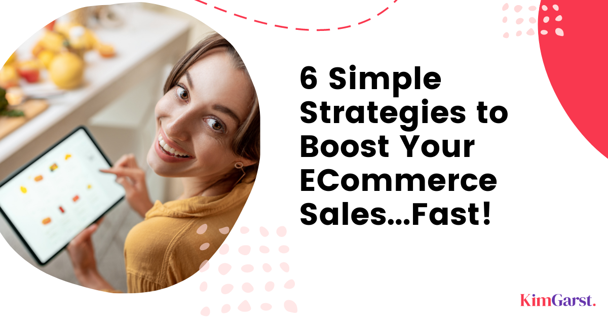 Boost Your eCommerce Sales with these Strategies - Kim Garst