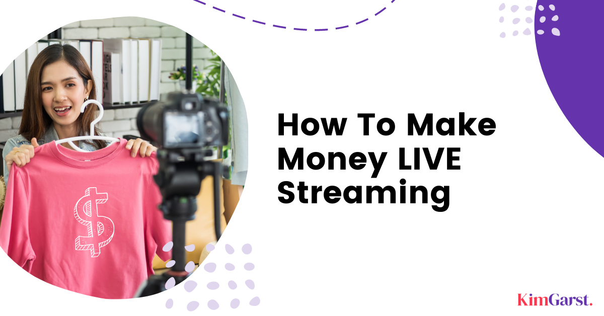 Make Money Live Streaming - Kim Garst