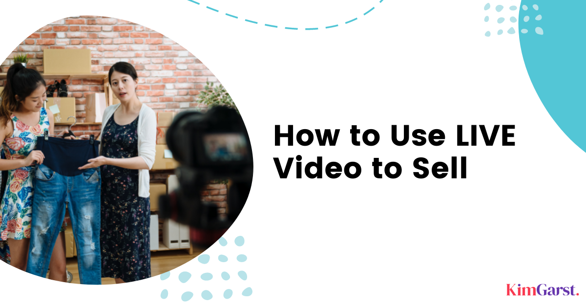 Use LIVE Video to Sell
